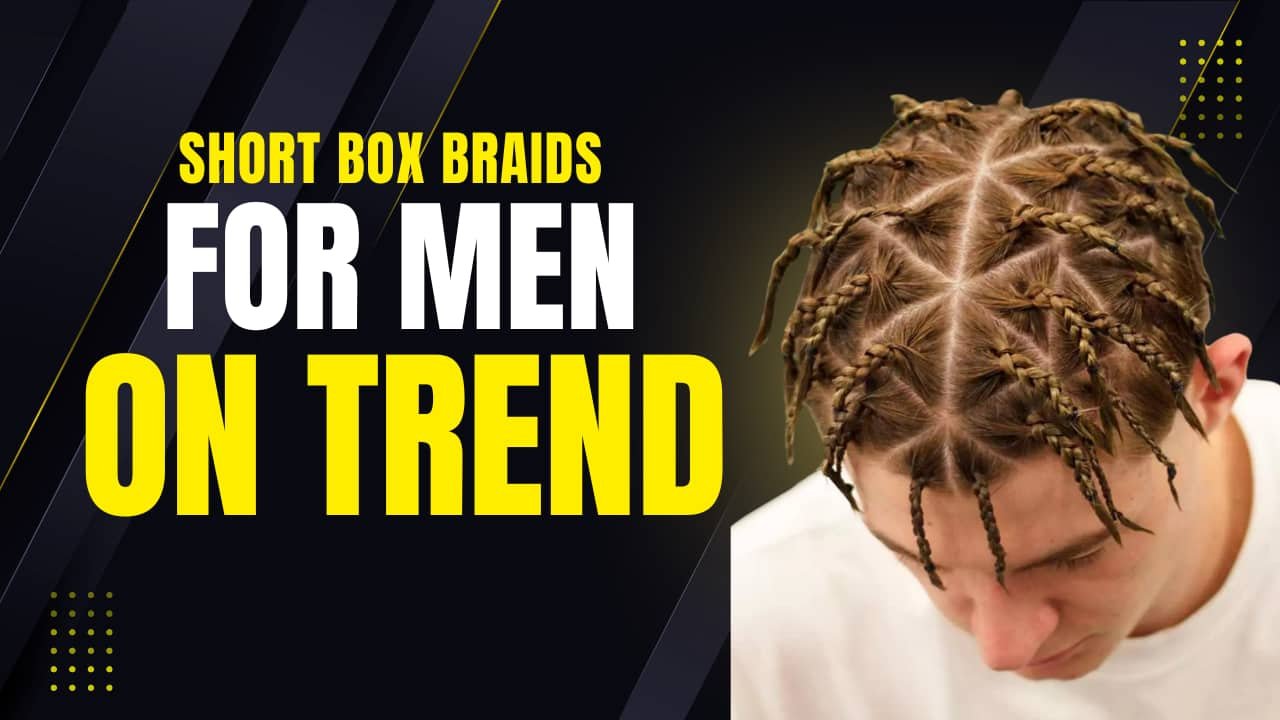 12 Short Box Braids for Men That Are Bold, Clean, and On-Trend - New ...